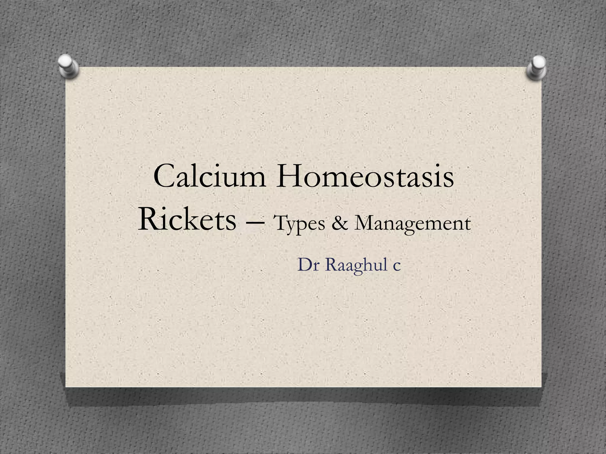 Calcium homeostasis & rickets | PPT