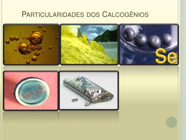 Calcogênios família 6 a - química