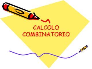 CALCOLO COMBINATORIO slides presentation POWER POINT.ppt