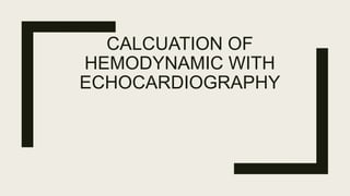 Hemodynamic Echocardiography Calculation.pptx | First Aid | Injuries