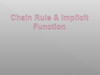 CHAIN RULE AND IMPLICIT FUNCTION | PPT