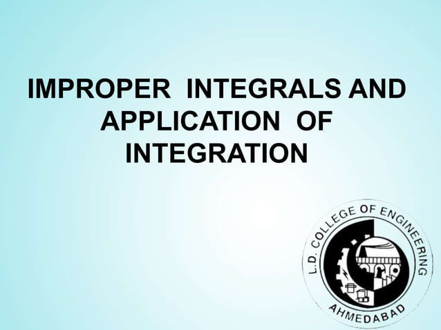 IMPROPER INTEGRALS AND APPLICATION OF INTEGRATION | PPTX
