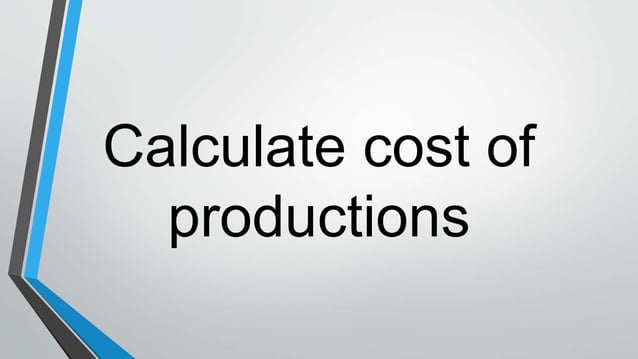 CALCULATE COST PRODUCTION.pptx | Currencies | Economy