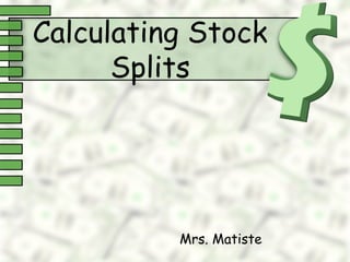 Calculating stock-splits | PPT | Stocks and Bonds | Personal Investing