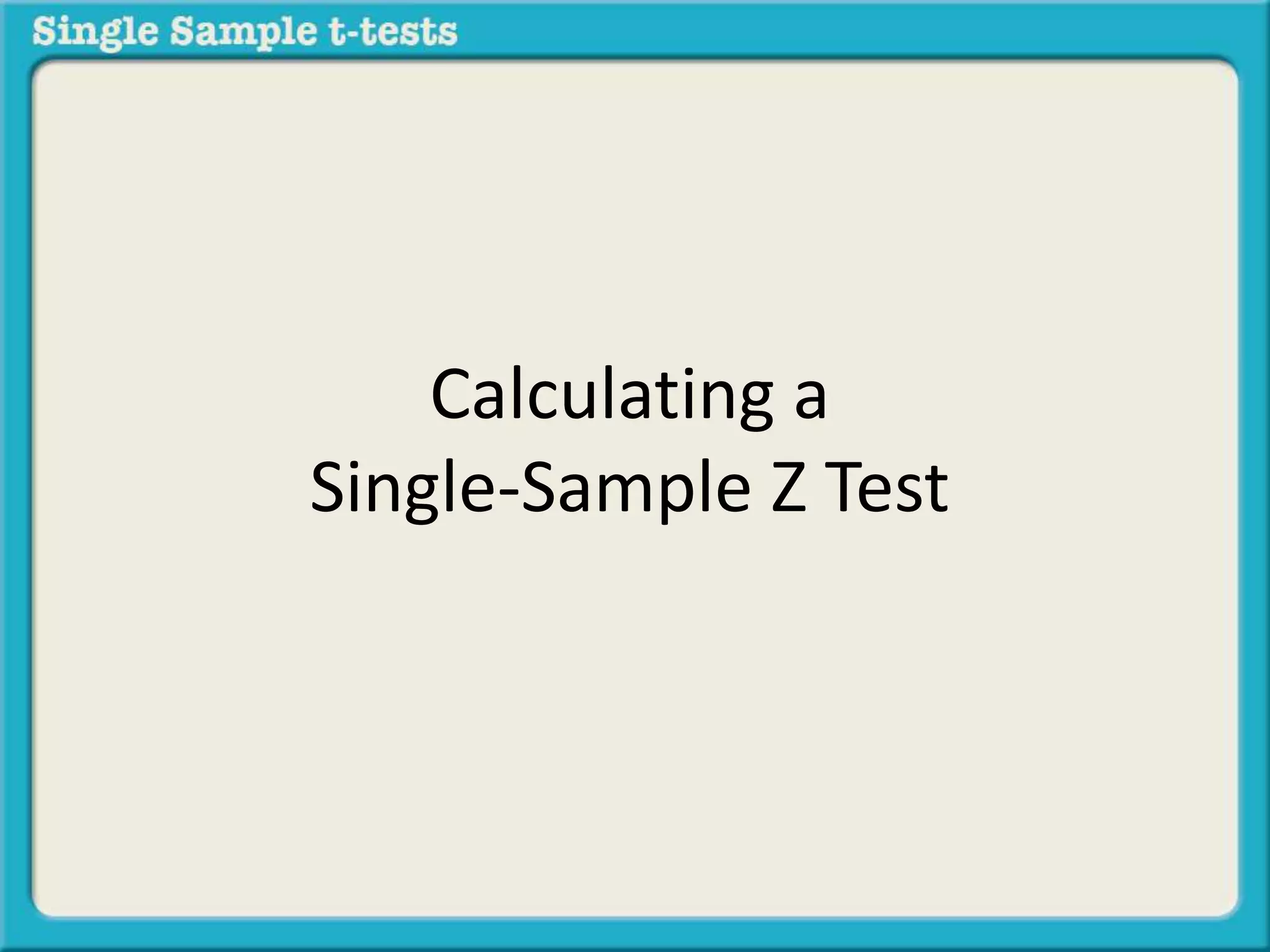 Calculating a single sample z test | PPTX