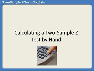 Calculating a two sample z test by hand | PPT