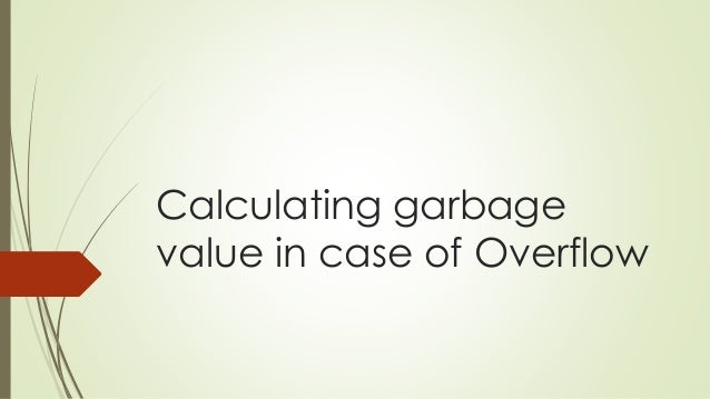Calculating garbage value in case of overflow Calculating garbage value in case of overflow