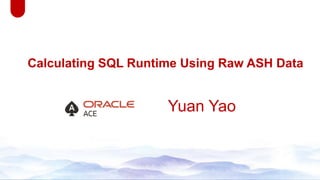 Calculating SQL Runtime Using Raw ASH Data.pdf