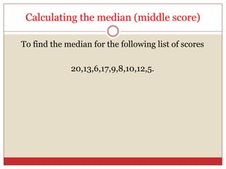 Calculating the mean, median and mode | PPTX