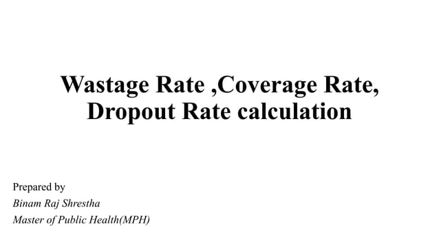 Wastage rate, Coverage rate , Dropout rate Calculation | PPTX