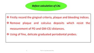 Calculation of clinical attachment level (cal), Prof Dr: Alaa Moustafa ...