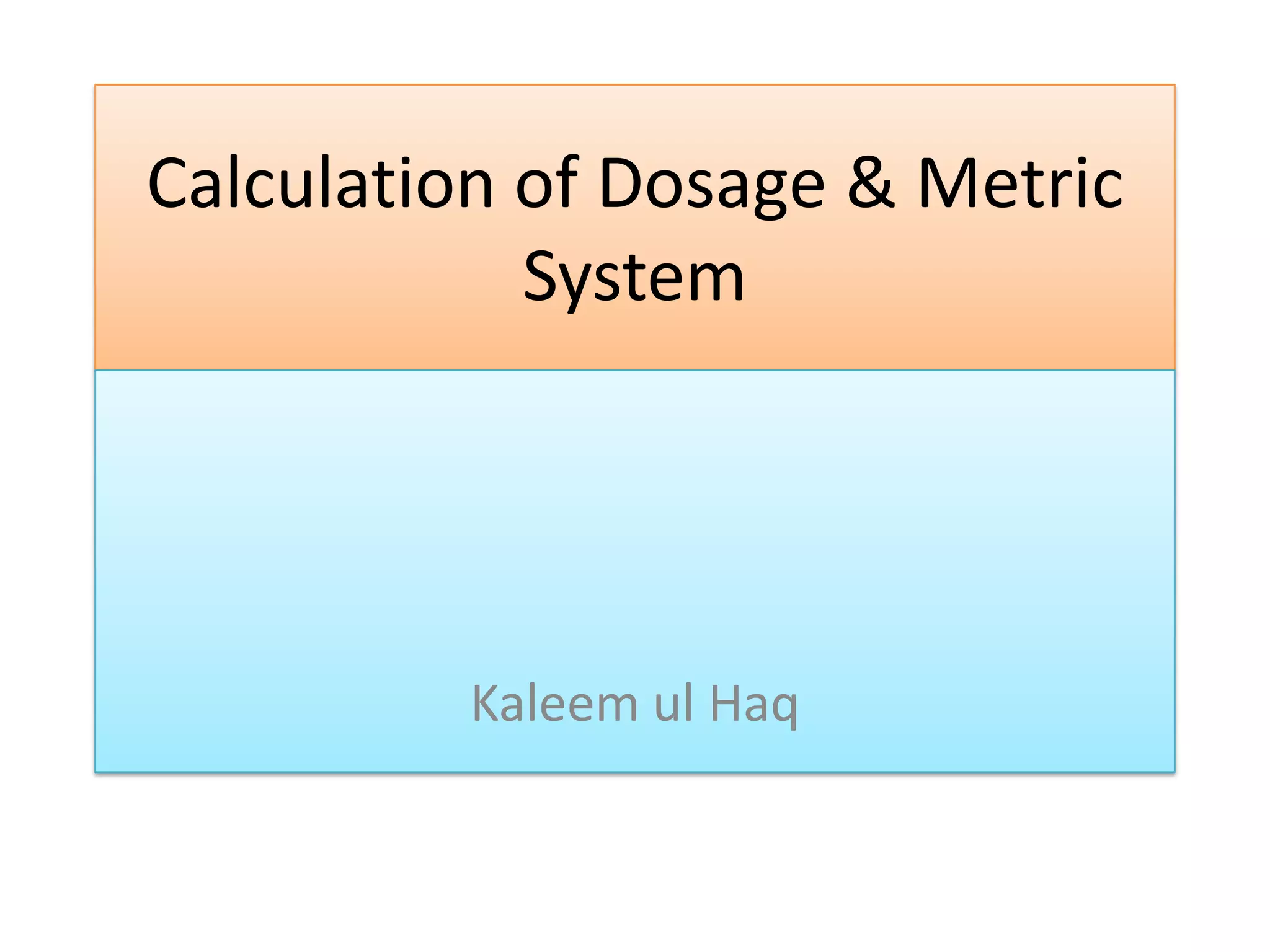Calculation of dosage & metric system | PPTX