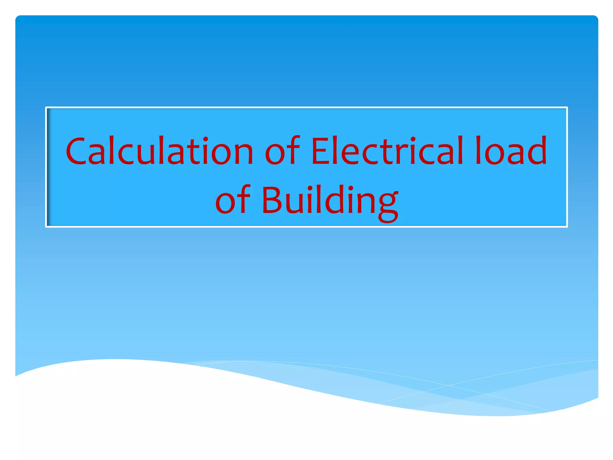 Calculation of electrical load of building | PPTX