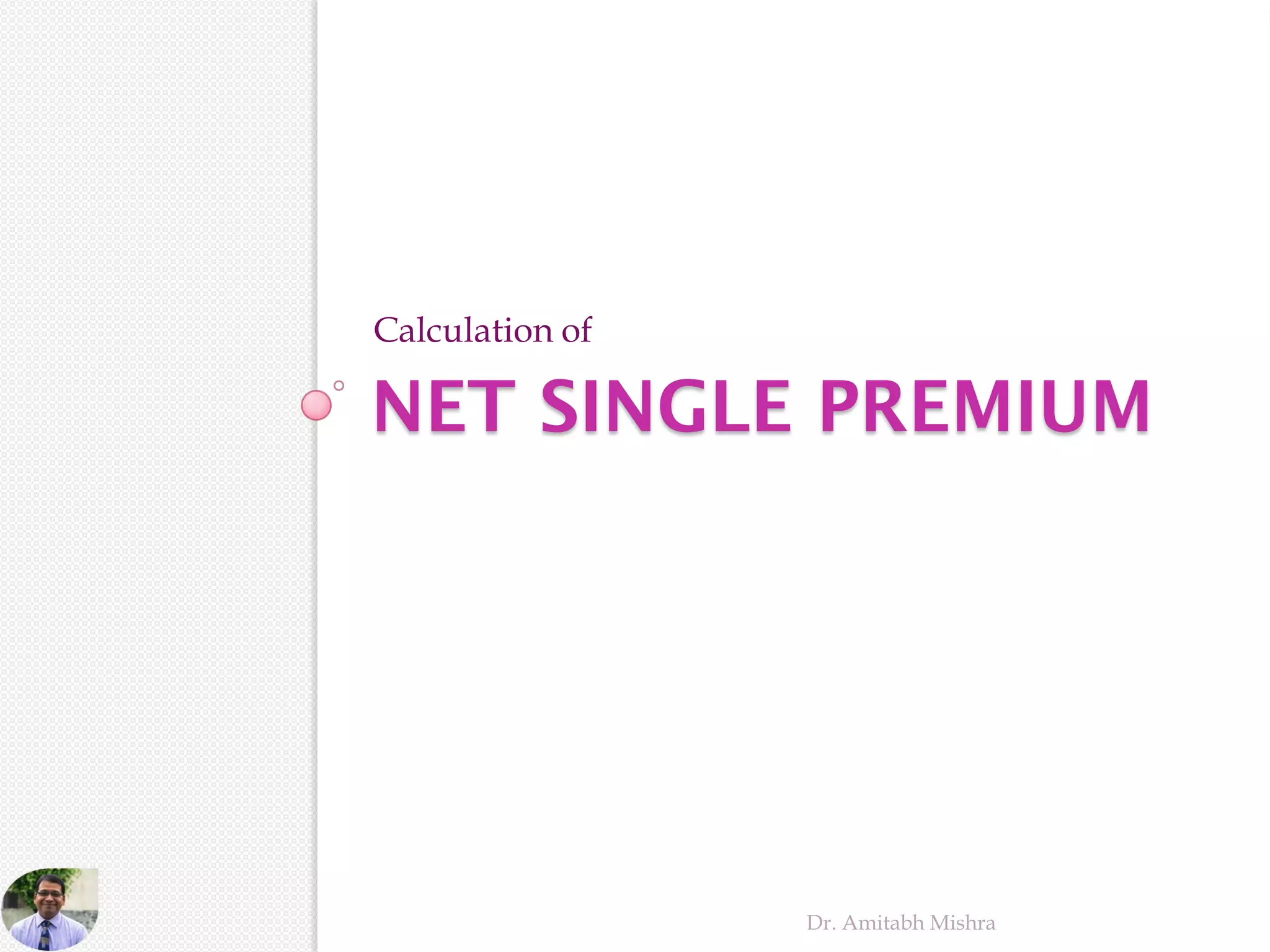 Calculation of premium in life insurance by Dr. Amitabh Mishra | PDF
