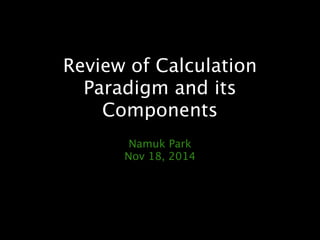 Review of Calculation Paradigm and its Components | PPT