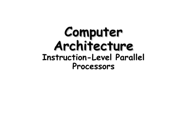 Computer Architecture Instruction-Level paraallel processors | PPT