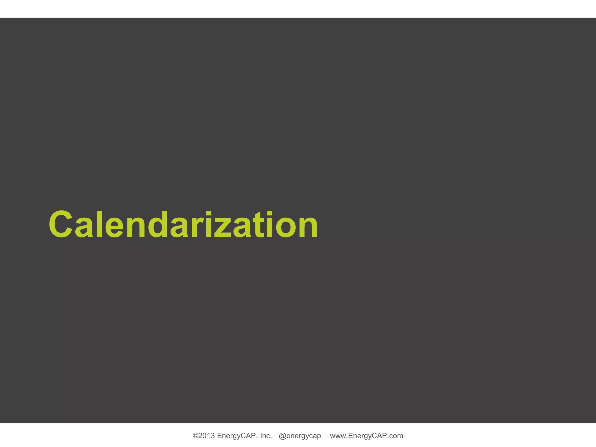 Calendarization & Normalization in EnergyCAP | PPT