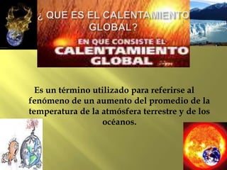 Calentamiento Global COBAM | PPTX