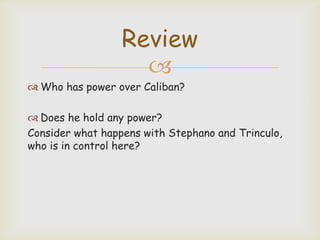 Exploring Caliban in the first two acts of The Tempest | PPTX