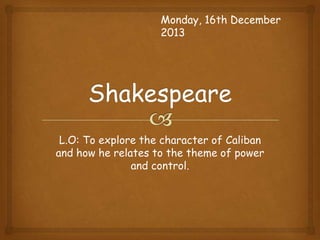 Exploring Caliban in the first two acts of The Tempest | PPTX