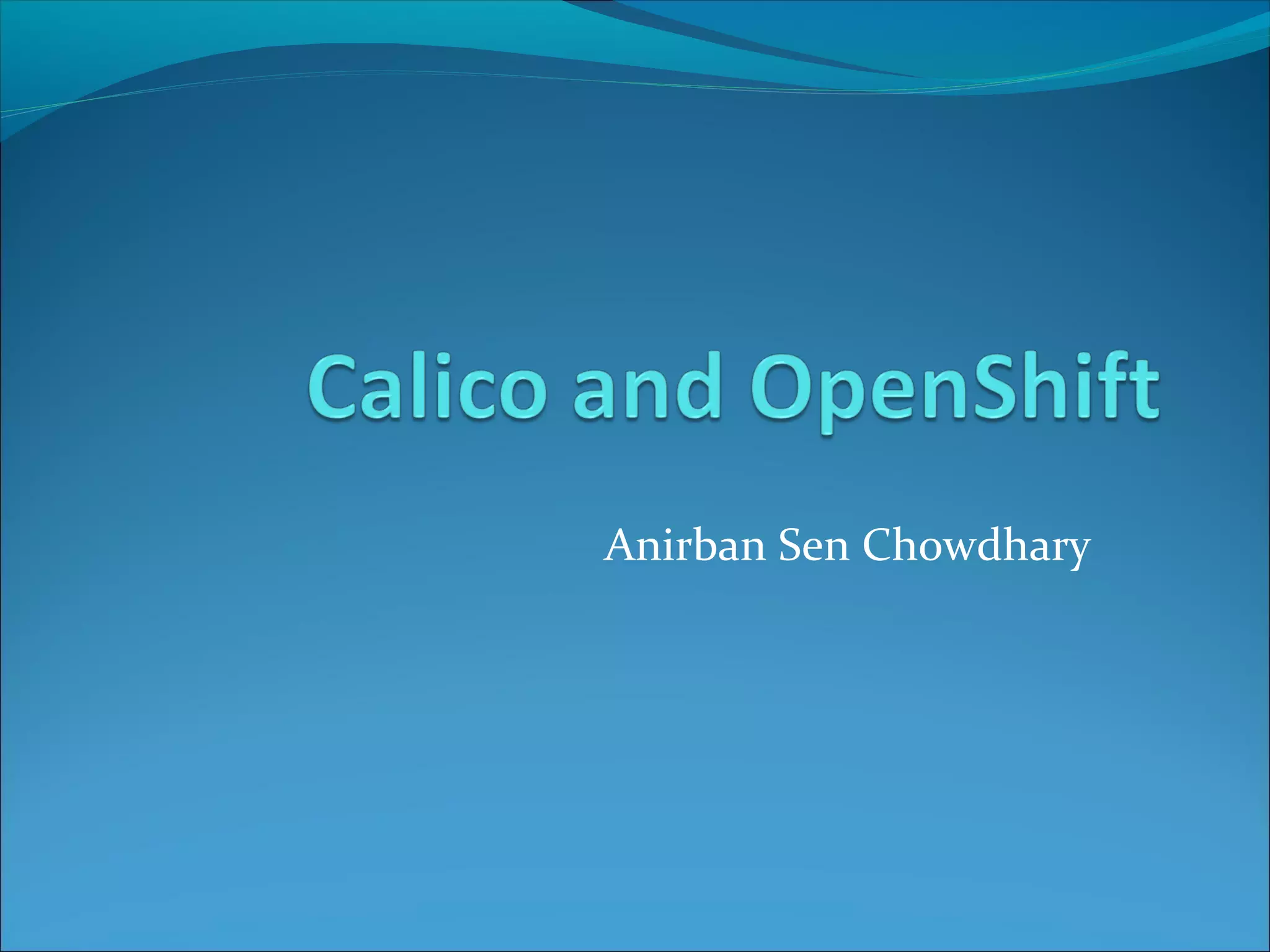Calico and open shift | PPT