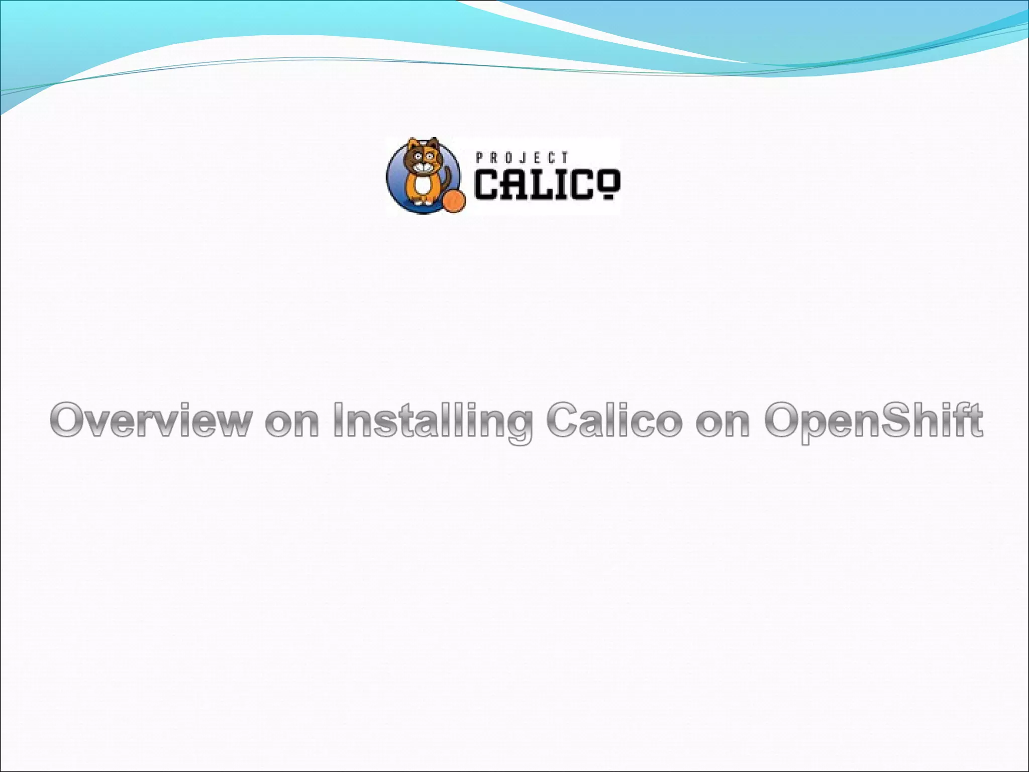 Calico and open shift | PPT