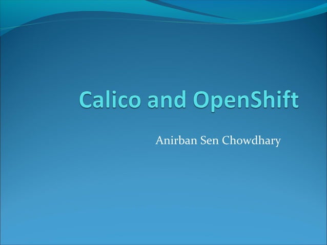 Calico and open shift | PPT