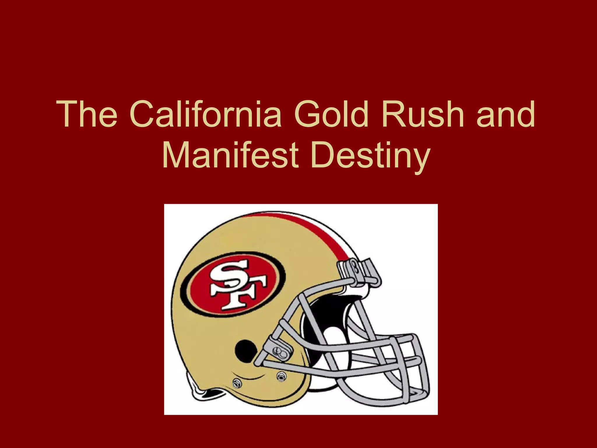 California Gold Rush And Manifest Destiny | PPT