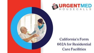 California's Form 602A for Residential Care Facilities | PPT