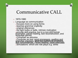 Computer Assisted Language Learning ( CALL) | PPTX | Education