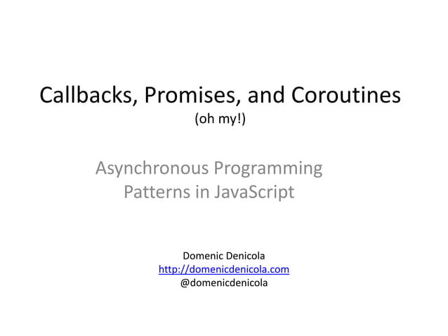 Callbacks, Promises, and Coroutines (oh my!): Asynchronous Programming Patterns in JavaScript ...