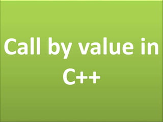 Call by value or call by reference in C++ | PPTX | Programming ...