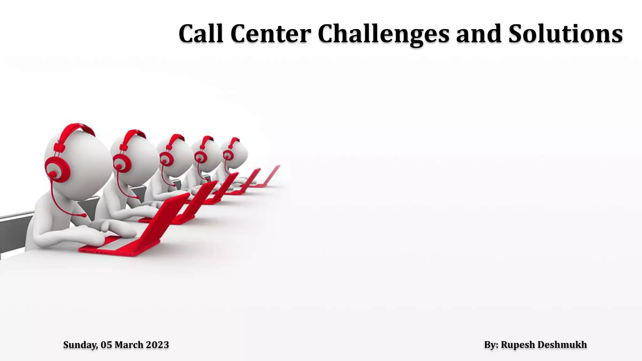 Call Center Challenges and It's Solutions By Rupesh Deshmukh.pptx