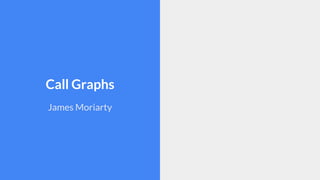 Lightning Talk - Call Graphs | PPT