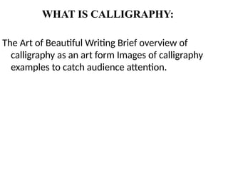 CALLIGRAPHY. types introduction history styles | PPTX