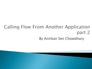 Calling flow from another application 2 | PPTX