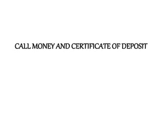 Call money and certificate of deposit | PPT