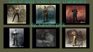Call of duty finest hour charecters | PPTX