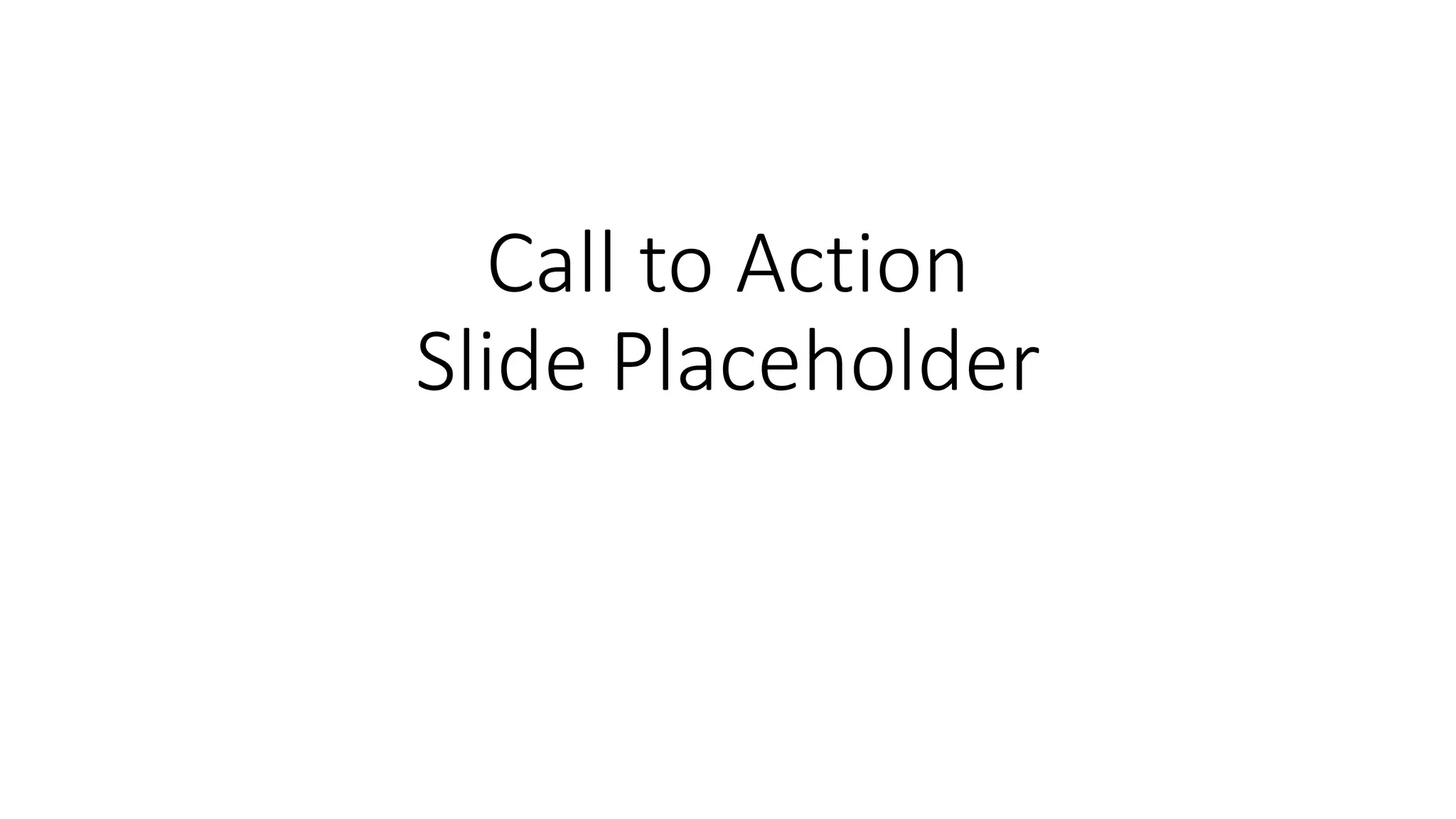 Call to action slide placeholder | PPTX