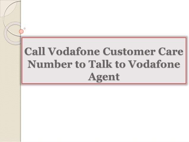 Call Vodafone Customer Care Number to Talk to Vodafone Agent
