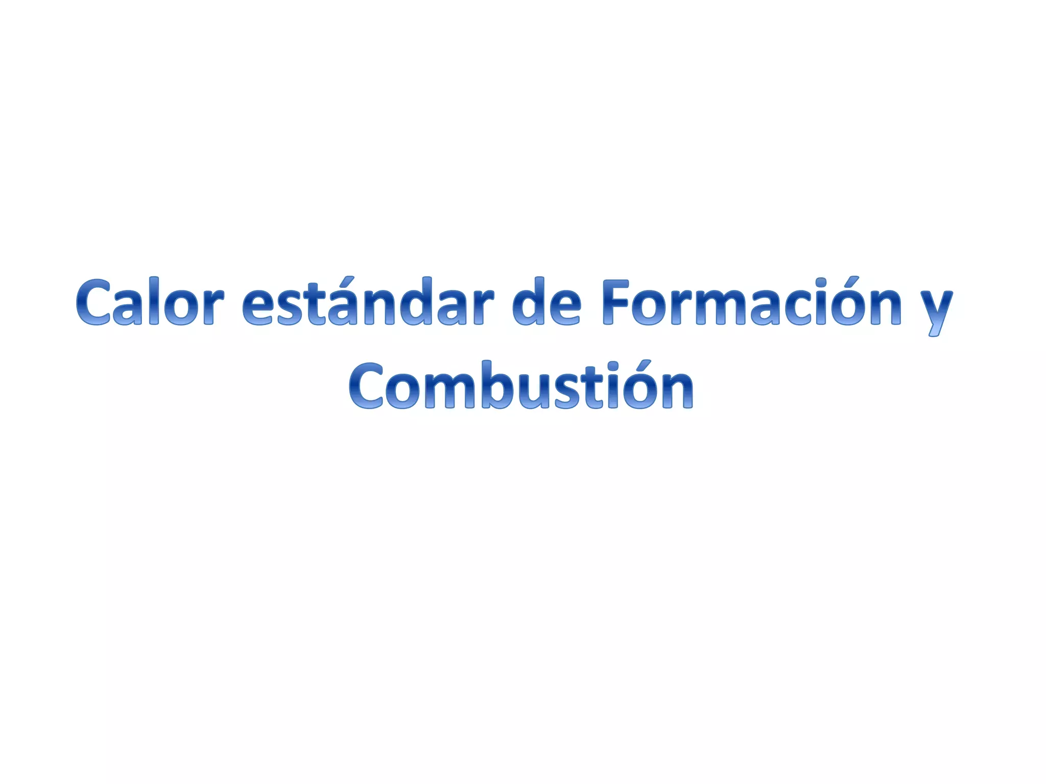 Calor estandar de formacion y combustion | PPT