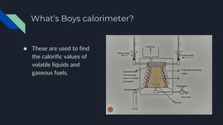 Calorimeter to measure the calorific value of fuels | PPTX