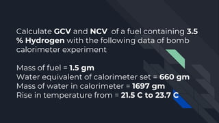 Calorimeter to measure the calorific value of fuels | PPTX