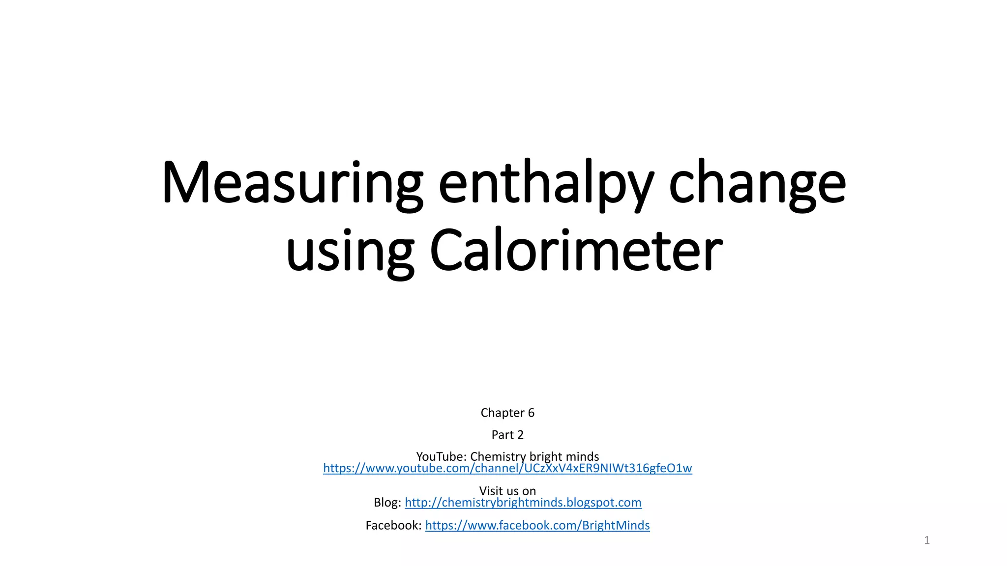 Calorimeter and enthalpy measurements | PPTX