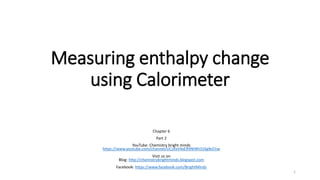 Calorimeter and enthalpy measurements | PPTX
