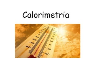Física Calorimetria Pptx