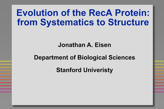 Evolution of the RecA Protein: from Systematics to Structure 1995 talk ...