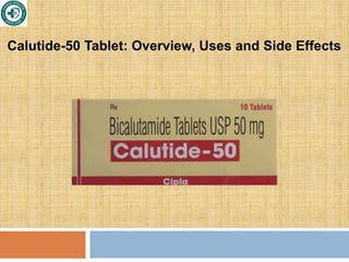 Calutide-50 Tablet: Overview, Uses and Side Effects | PPT