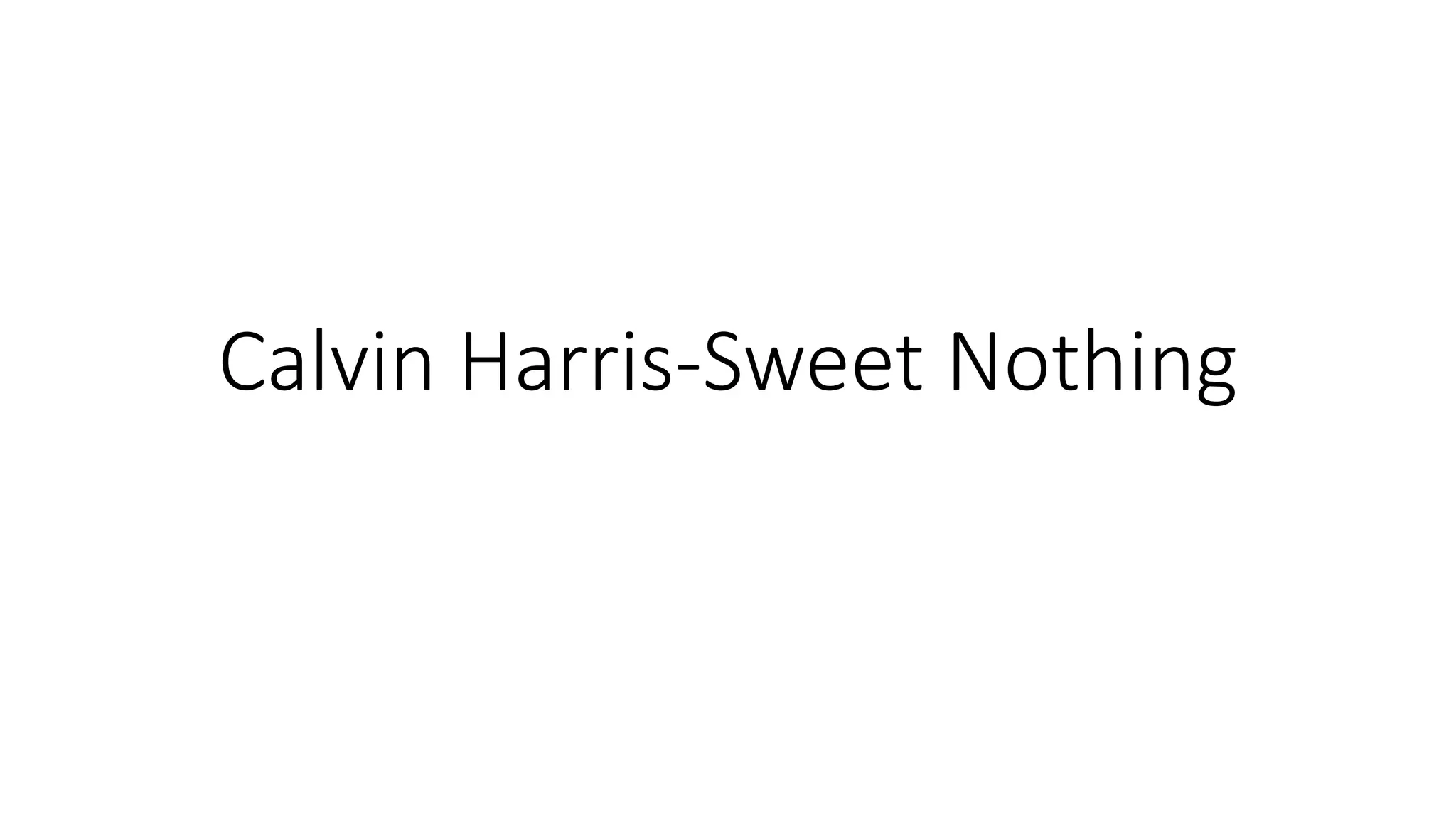 Calvin harris sweet nothing | PPTX