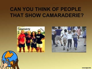 Camaraderie | PPTX